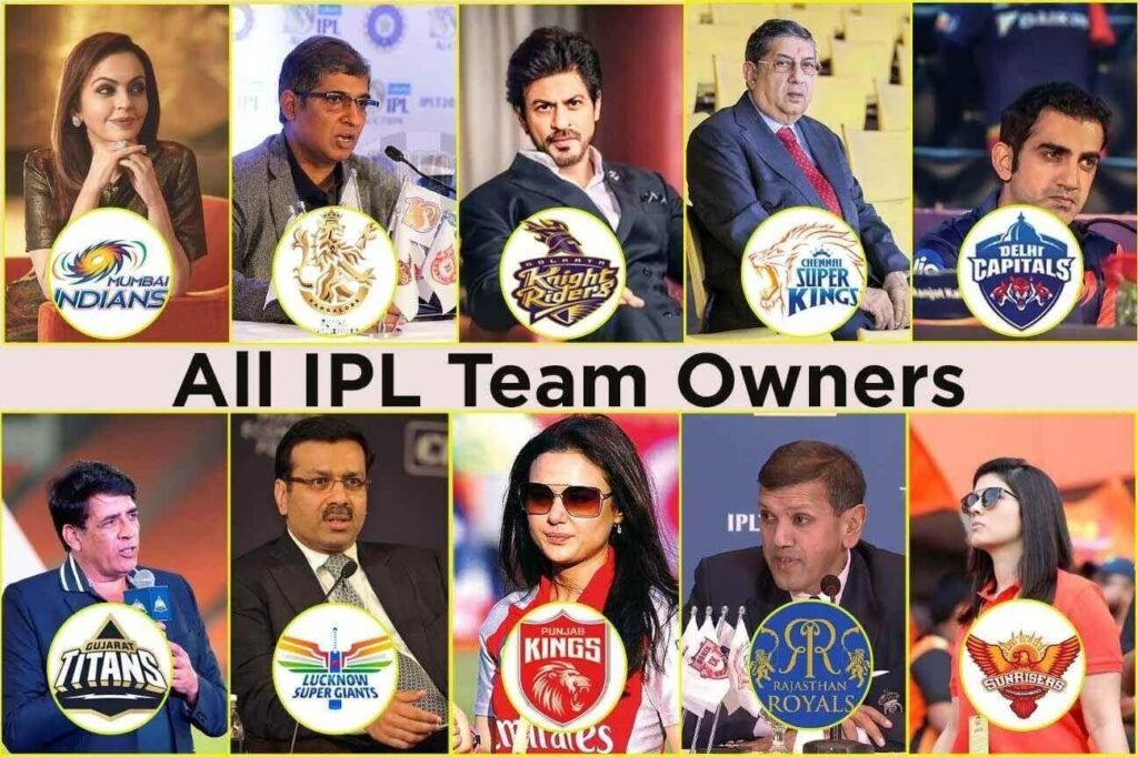All IPL Team Owner: Kingmakers of Indian Cricketing Stars